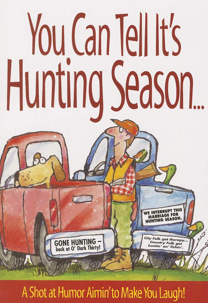 You Can Tell Its Hunting Season: A Shot at Humor Aimin to Make You ...