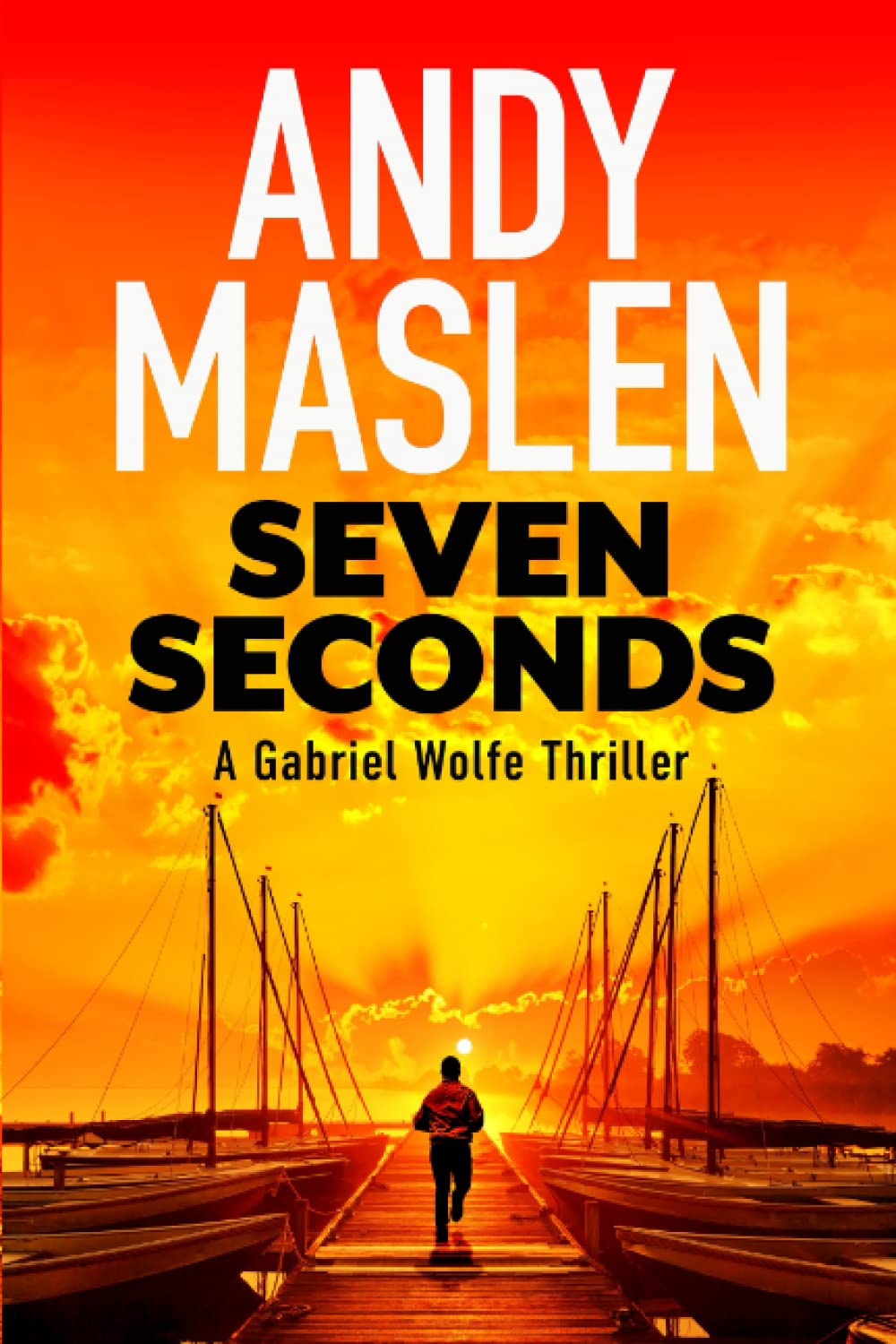 Seven Seconds (The Gabriel Wolfe Thrillers): Amazon.co.uk: Maslen, Andy ...