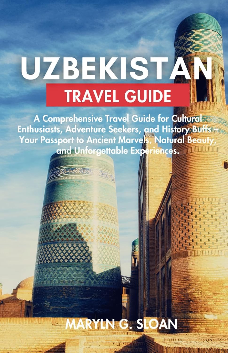 UZBEKISTAN TRAVEL GUIDE 2024: A Comprehensive Travel Guide for Cultural ...