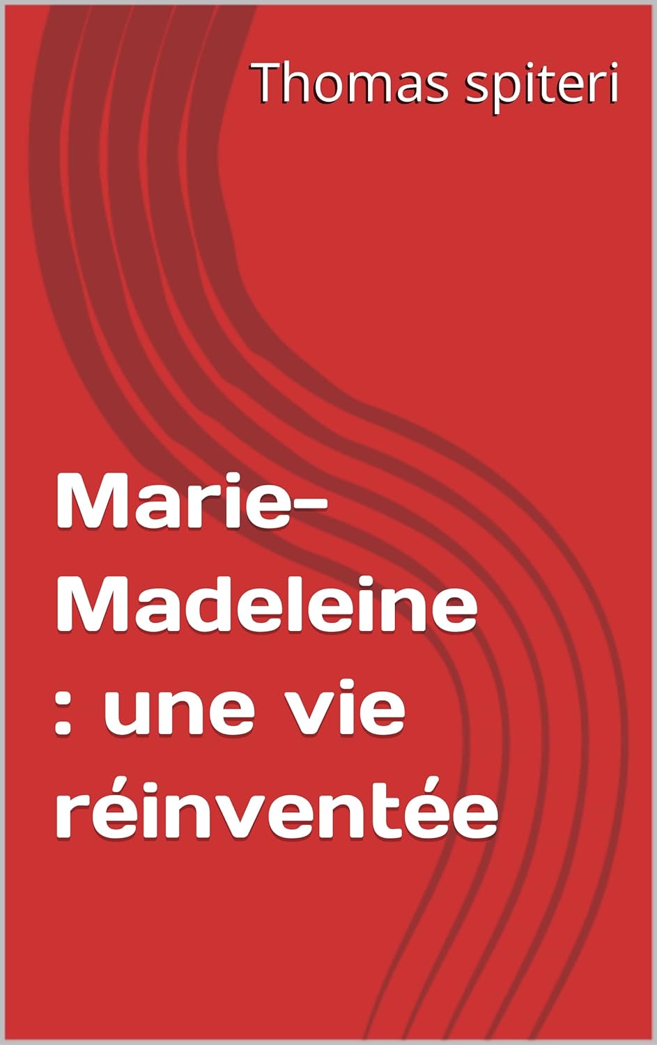 Marie-Madeleine : une vie réinventée (Mary Magdalene: A Life Reimagined ...
