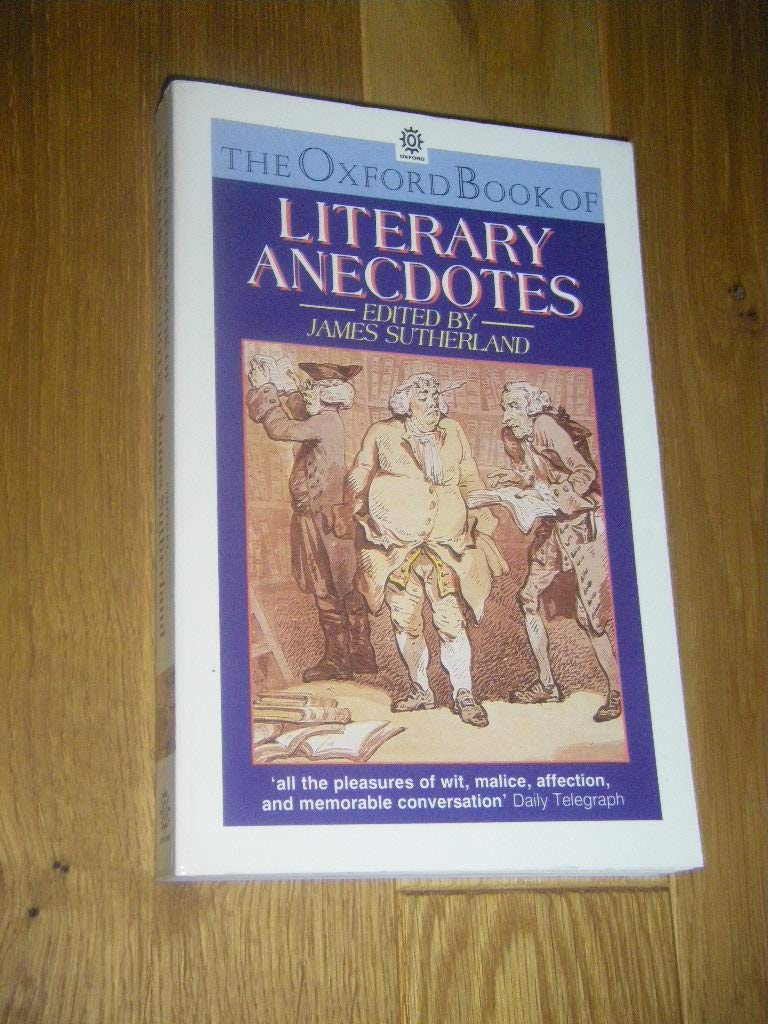 The Oxford Book of Literary Anecdotes: Sutherland, James: 9780192819369 ...