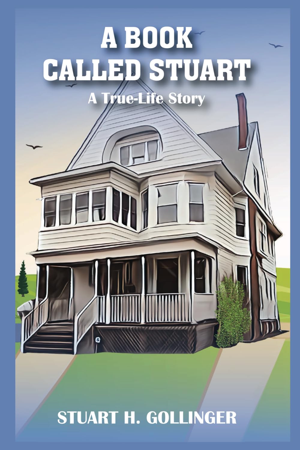 A BOOK CALLED STUART: A TRUE-LIFE STORY: GOLLINGER, STUART H ...