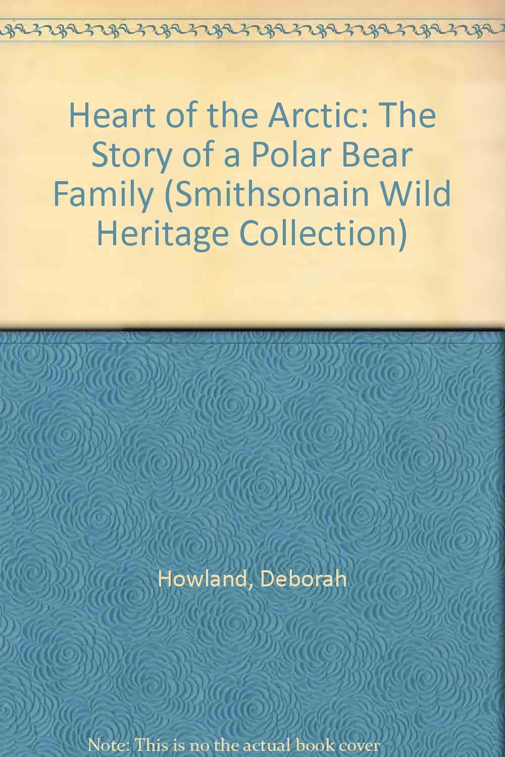 Heart of the Arctic: The Story of a Polar Bear Family (Smithsonain Wild ...