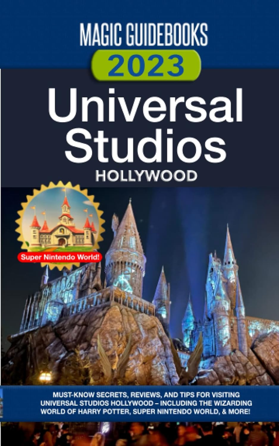 Magic Guidebooks 2023 Universal Studios Hollywood Guide: Guidebooks, Magic: 9781734079296: Books ...