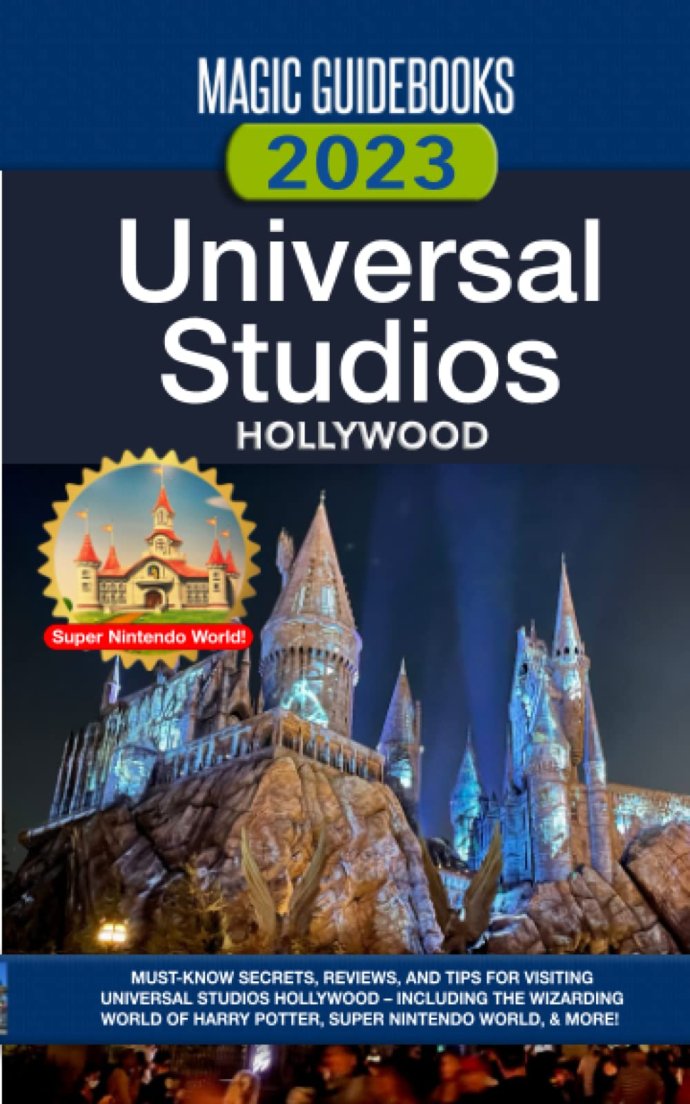 Magic Guidebooks 2023 Universal Studios Hollywood Guide: Guidebooks ...