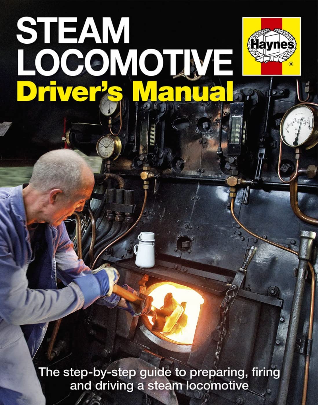 Steam Locomotive Driver's Manual: The step-by-step guide to preparing ...