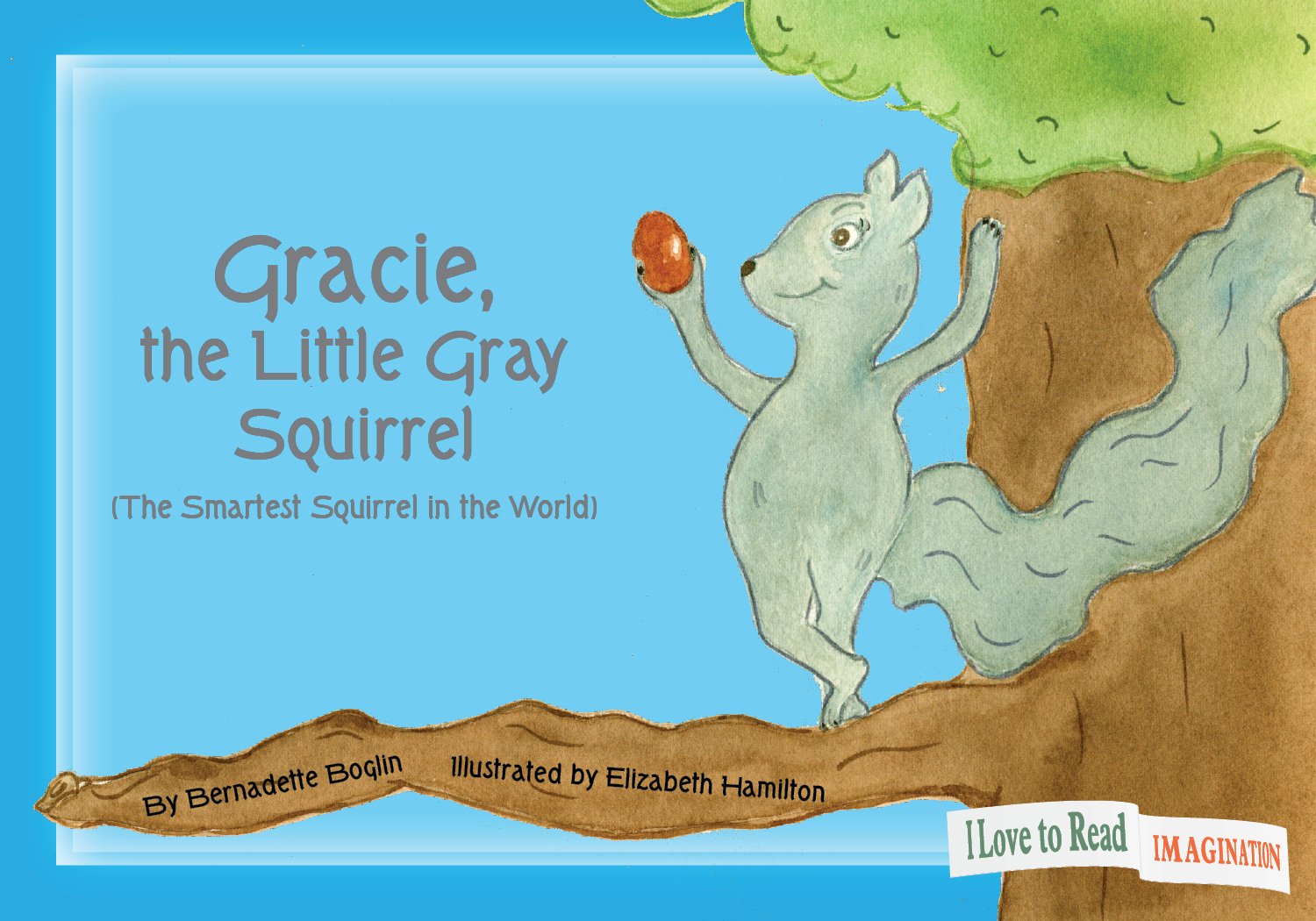 Gracie, The Little Gray Squirrel: Bernadette Boglin, Elizabeth Hamilton ...