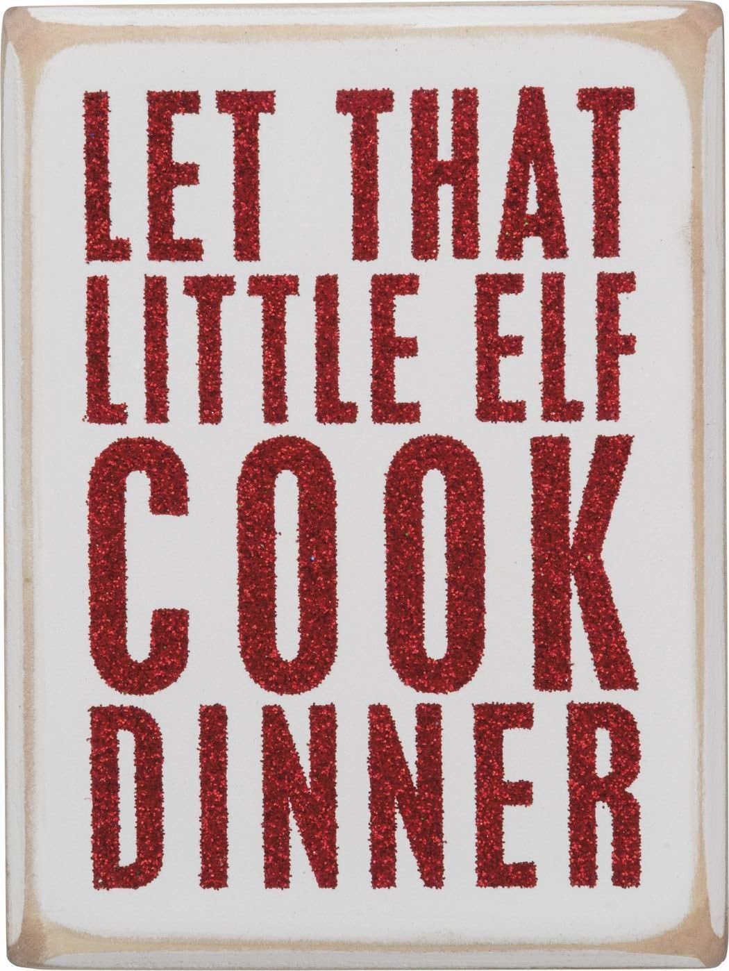 Amazon.com: Primitives By Kathy Box Sign - "Let That Little Elf Cook ...