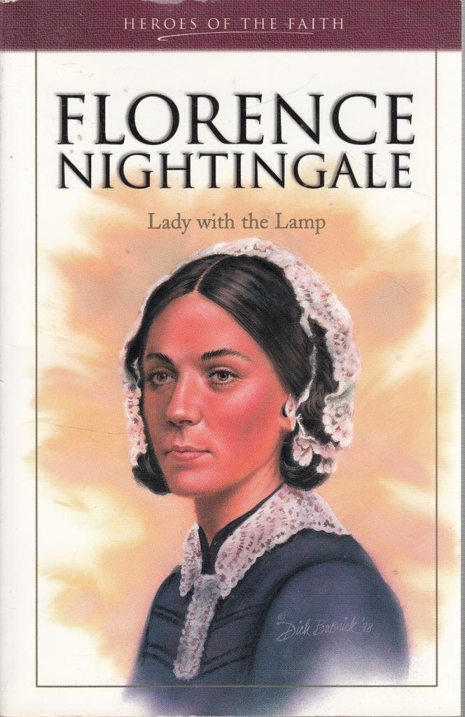 Florence Nightingale: Lady With the Lamp (Heroes of the Faith): Wellman ...