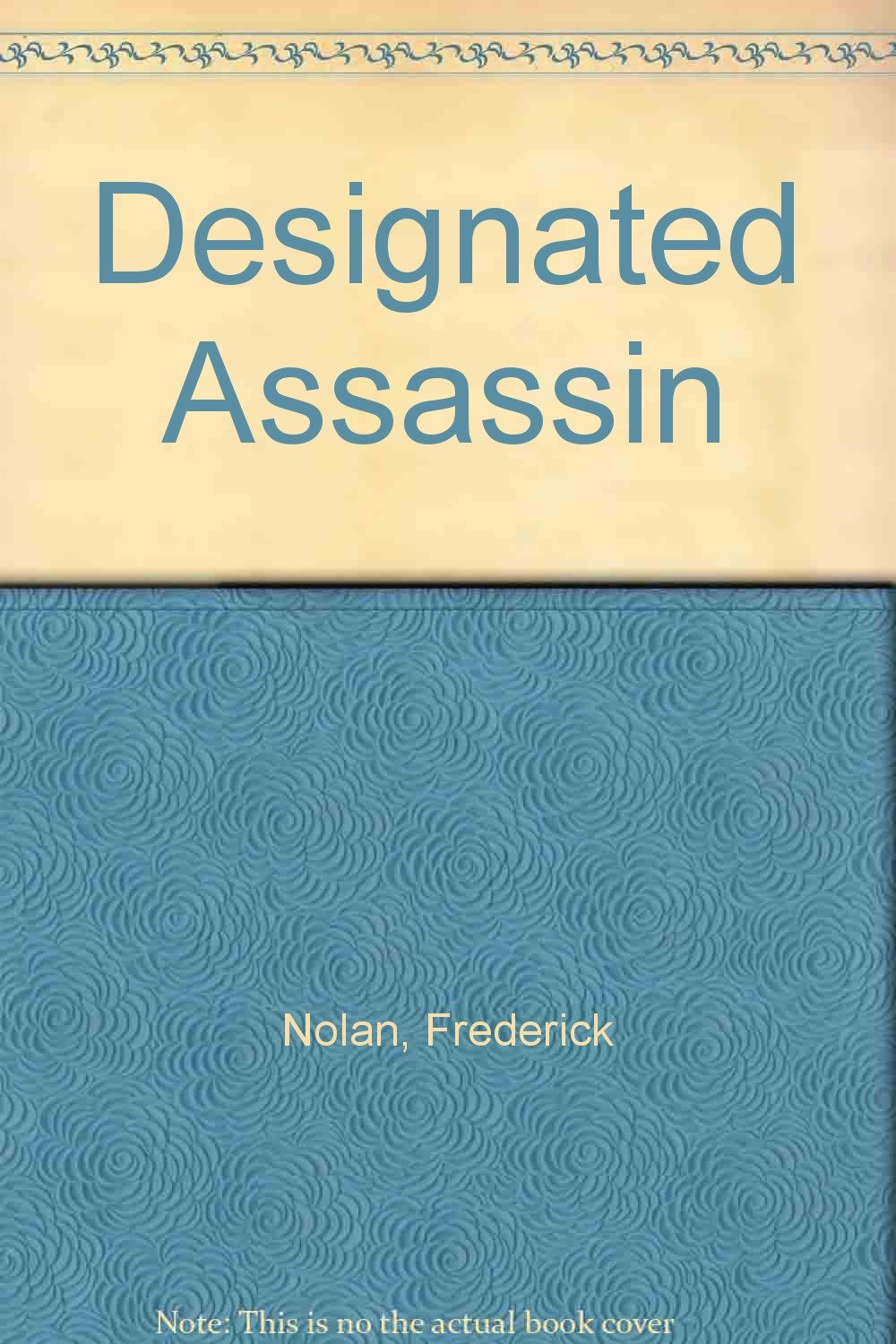 Designated Assassin: Frederick Nolan: 9780099614906: Amazon.com: Books