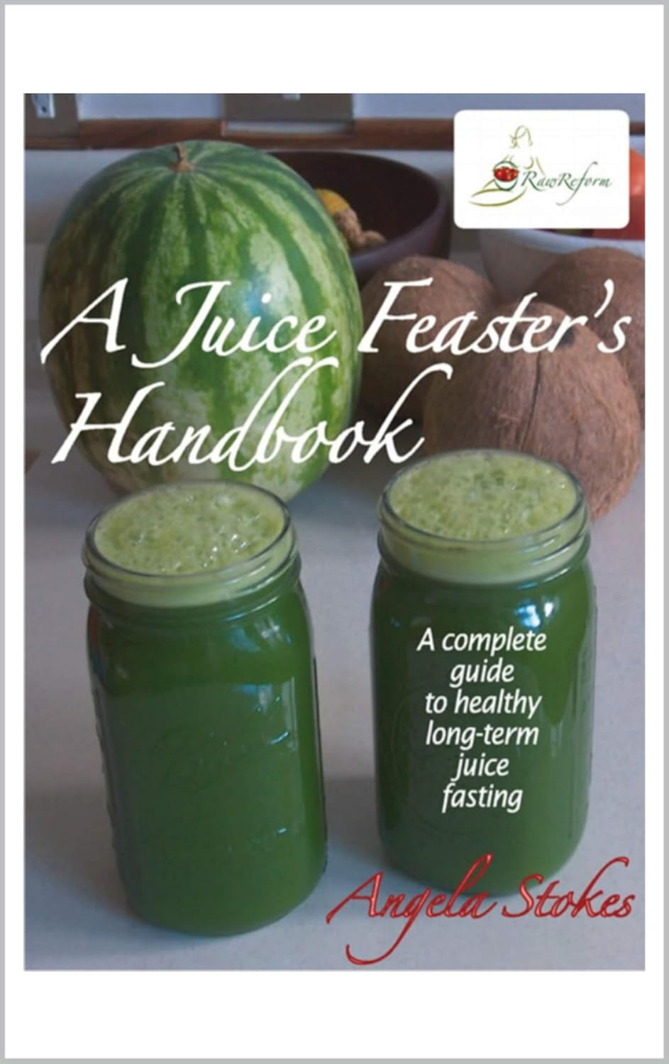 Amazon.com: A Juice Feaster's Handbook: A Complete Guide to Healthy ...