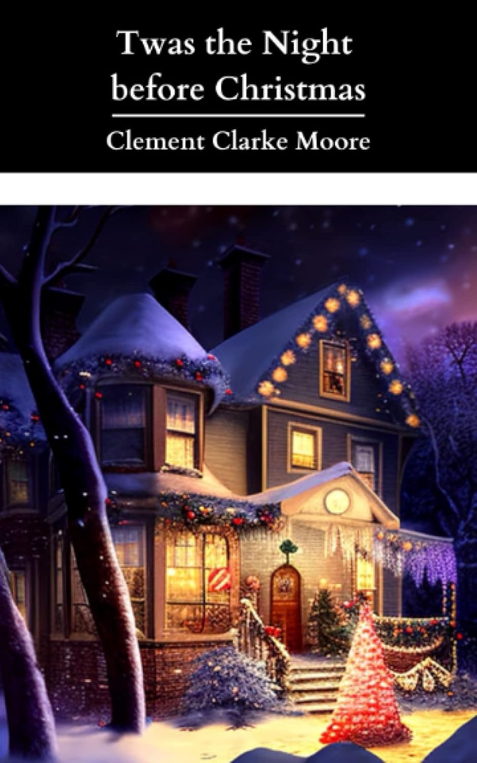 Twas the Night before Christmas: A Visit from St. Nicholas; The ...