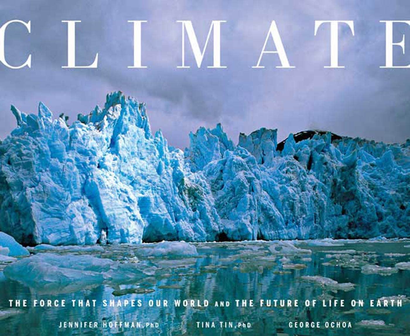 Climate: The Force That Shapes Our World and the Future of Life on ...