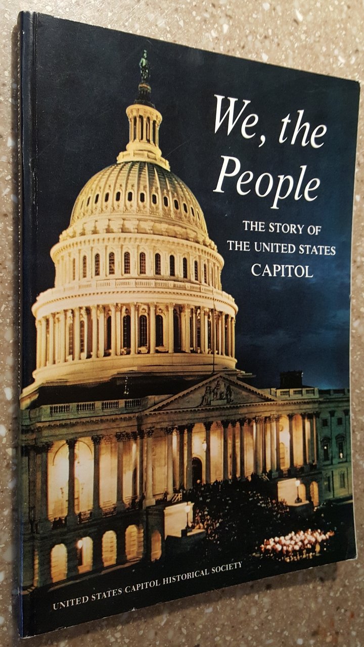 We, the People, the Story of the United States Capitol Its Past and Its ...