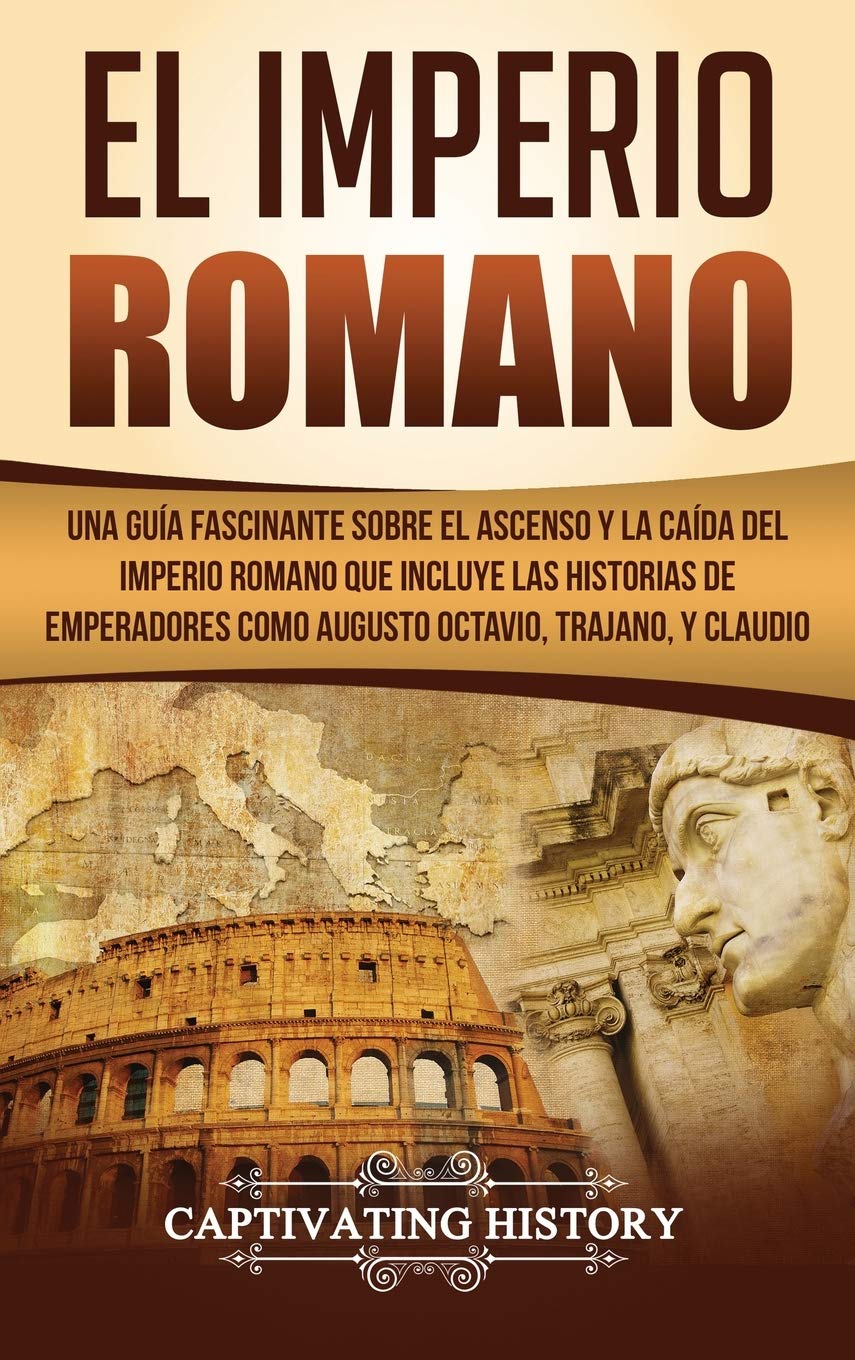 Buy El Imperio Romano: Una Guía Fascinante sobre el Ascenso y la Caída ...