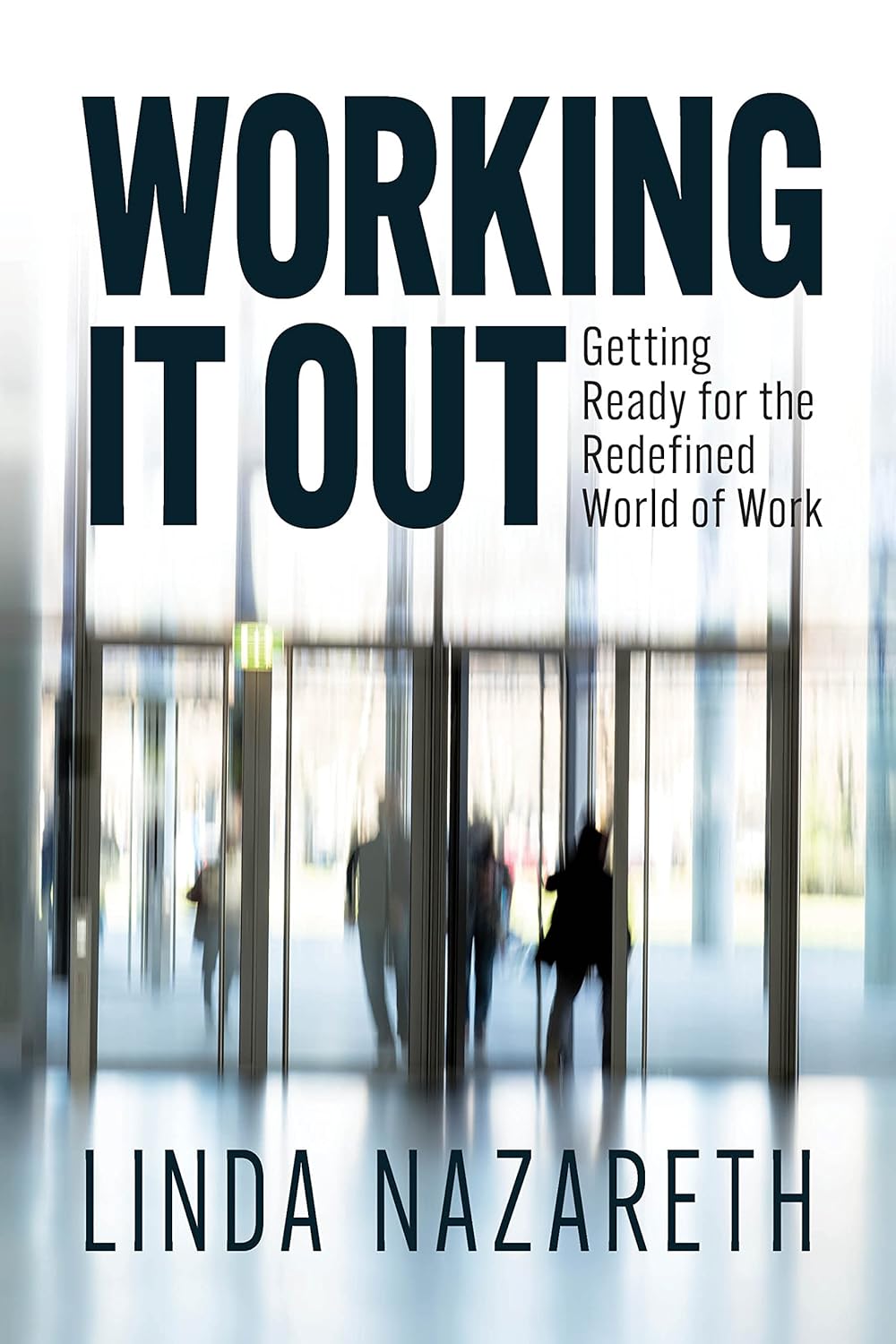 Amazon.com: Working It Out: Getting Ready for the Redefined World of Work eBook : Nazareth ...