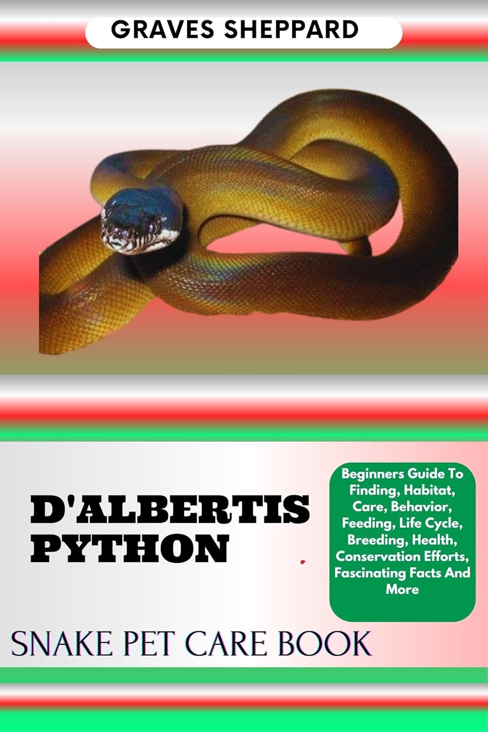 D'ALBERTIS PYTHON SNAKE PET CARE BOOK: Beginners Guide To Finding ...