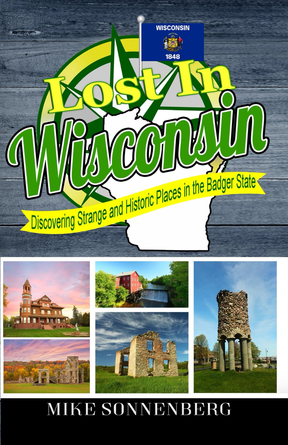 Lost In Wisconsin: Discovering Strange and Historic Places in the ...