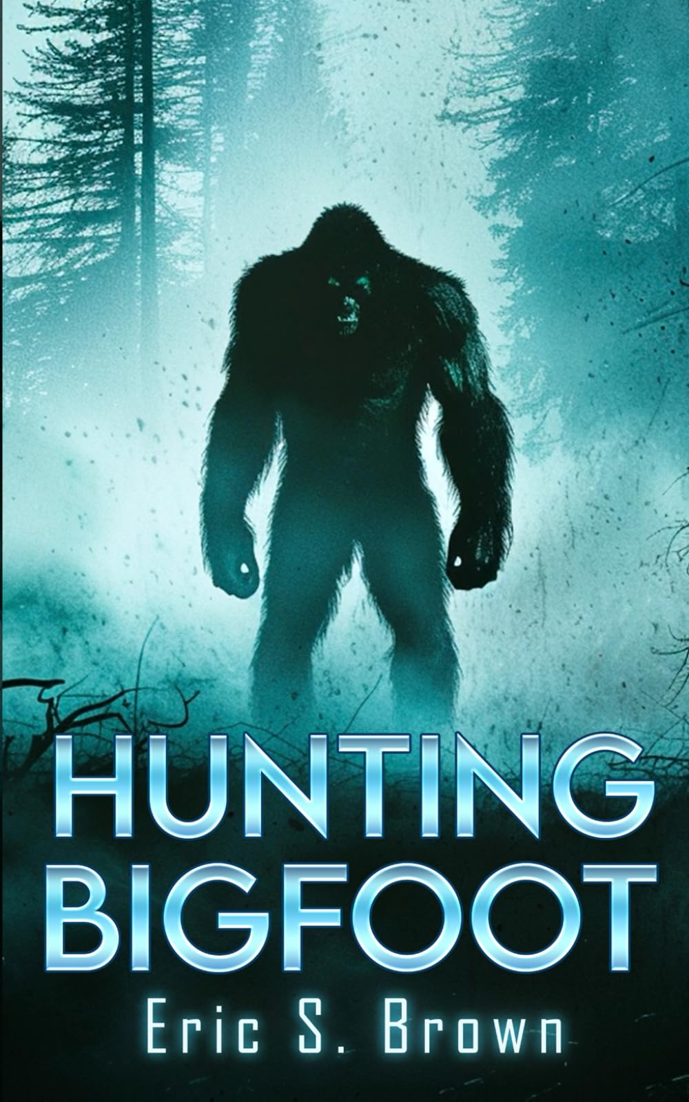 Hunting Bigfoot: A Cryptid Thriller: Brown, Eric S.: 9781923165045: Amazon.com: Books
