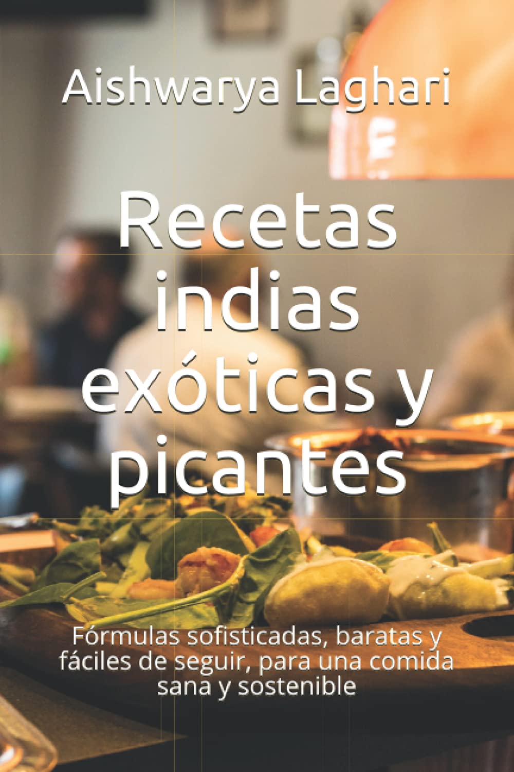 Buy Recetas indias exóticas y picantes: Fórmulas sofisticadas, baratas ...