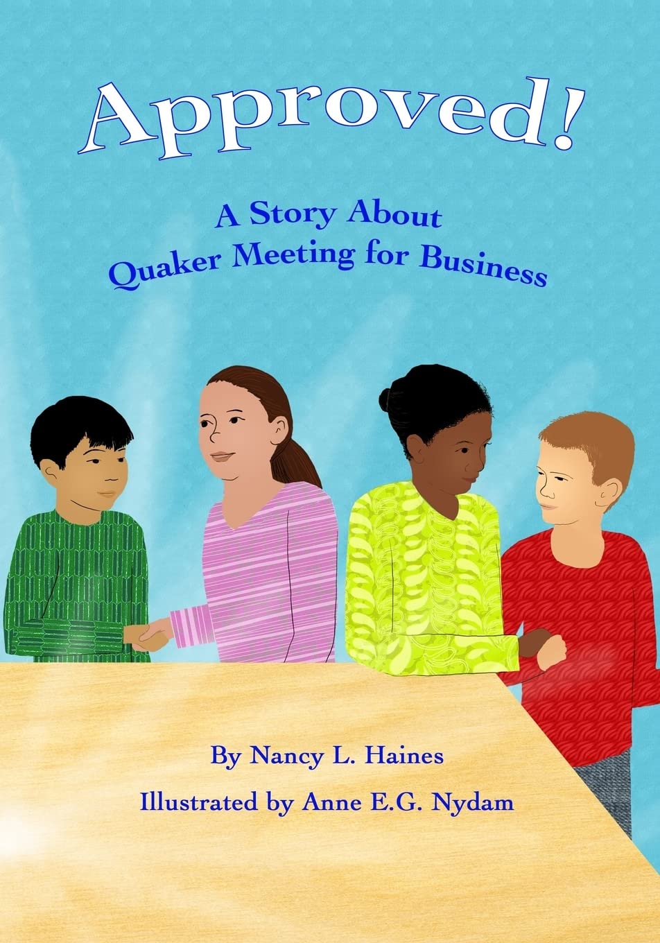 Approved!: A Story About Quaker Meeting for Business: Haines, Nancy L ...