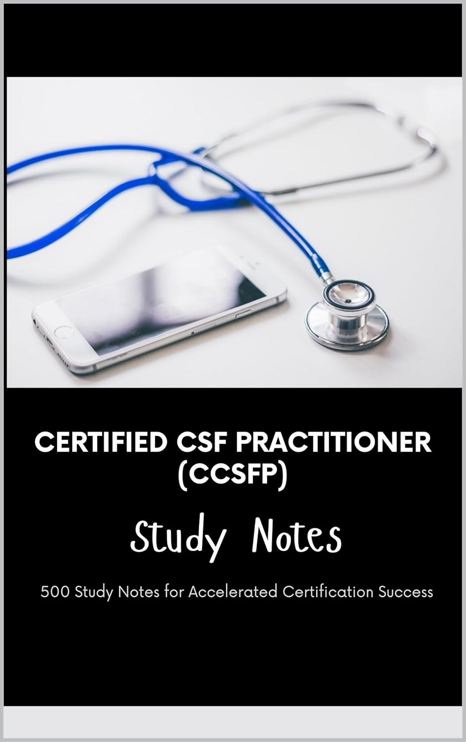 Certified CSF Practitioner (CCSFP) - Study Notes: 500 Study Notes for ...