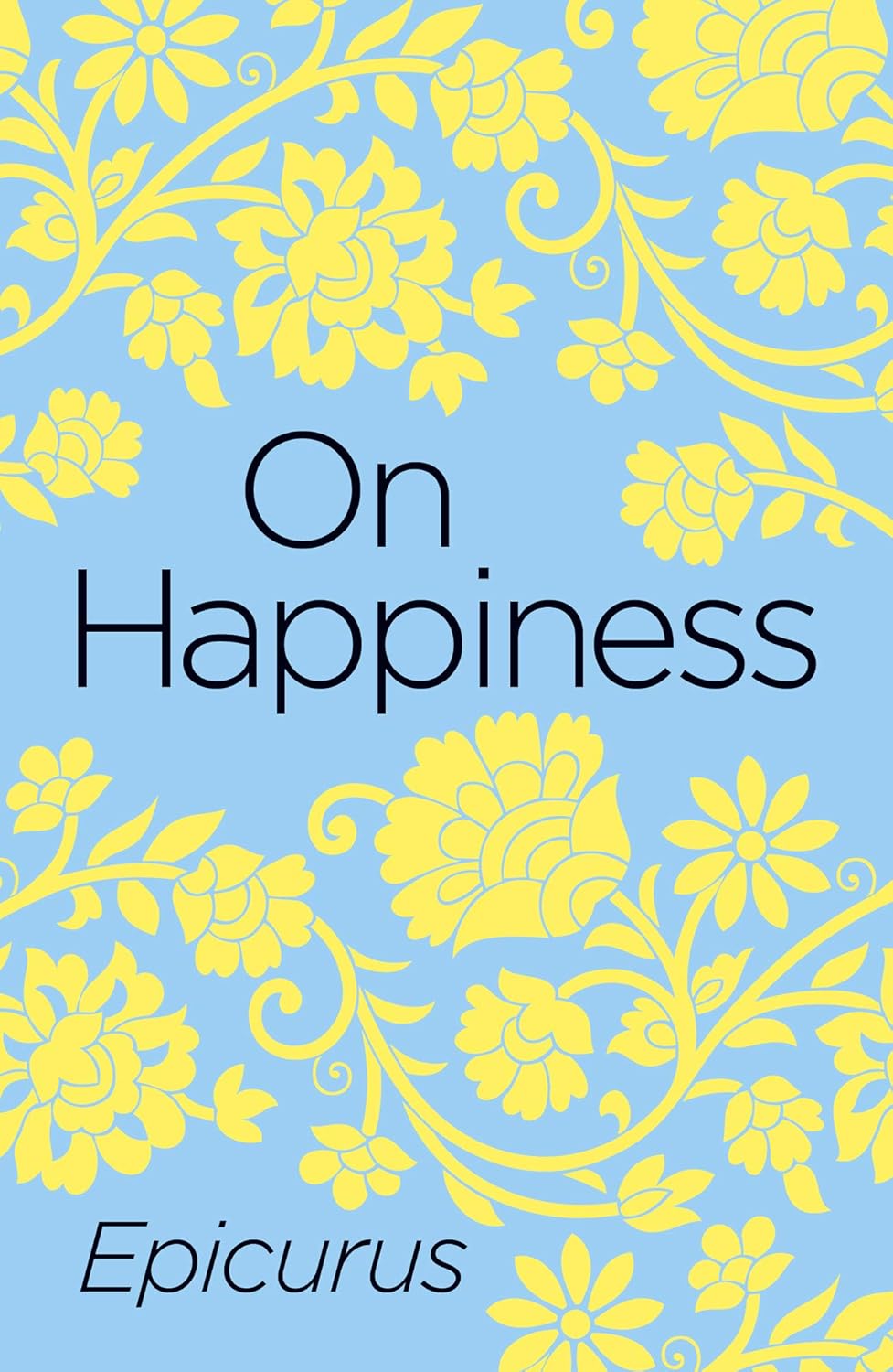 On Happiness (Arcturus Classics) - Kindle edition by Epicurus, Gooding ...
