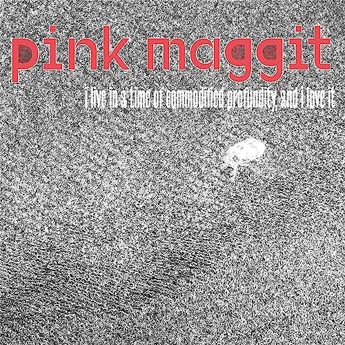 Écouter i live in a time of commodified profundity, and i love it par Pink Maggit sur Amazon ...
