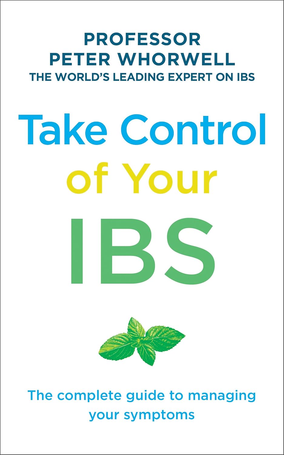 Take Control of Your IBS: The Complete Guide to Managing Your Symptoms ...