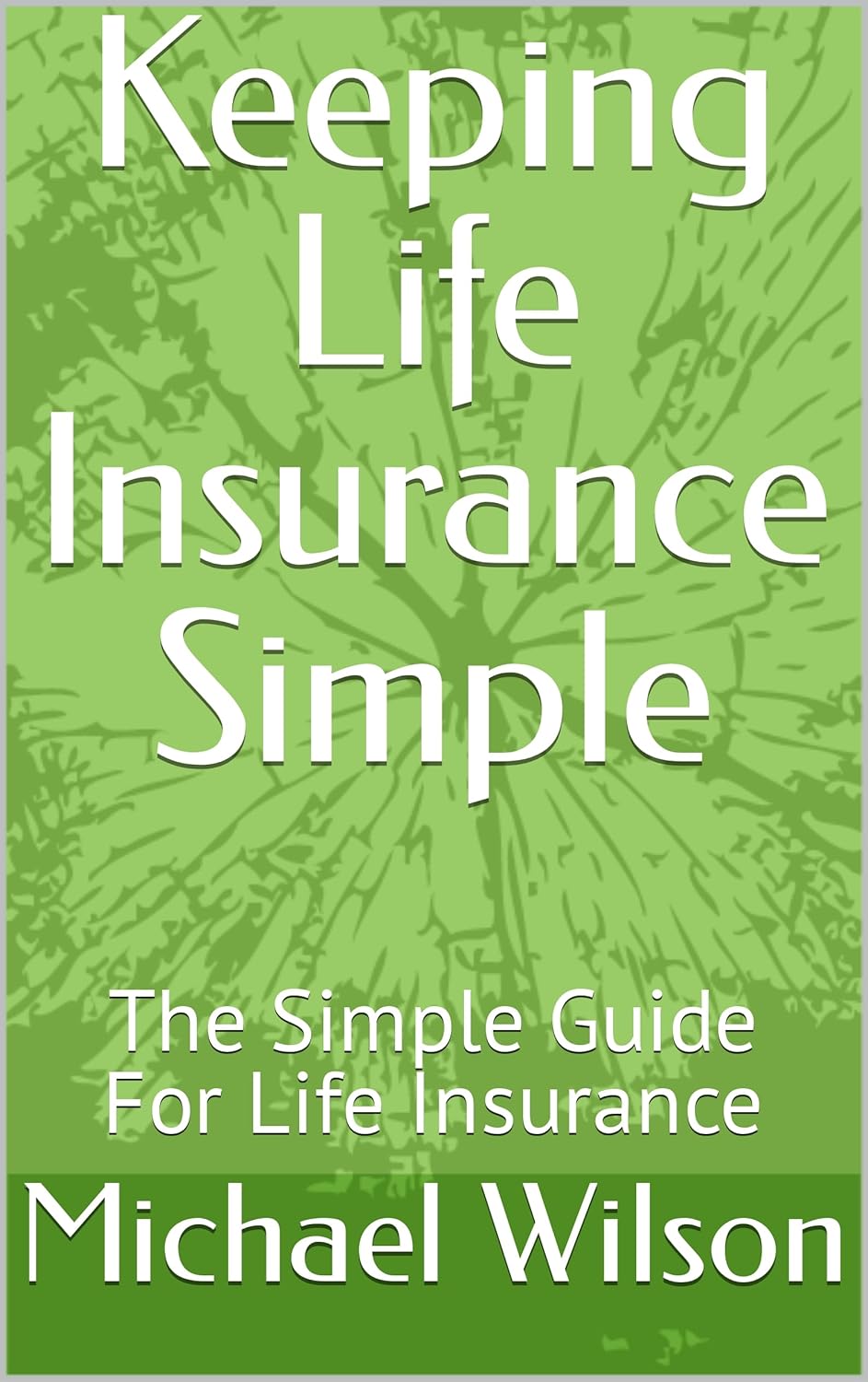 Amazon.com: Keeping Life Insurance Simple: The Simple Guide For Life ...