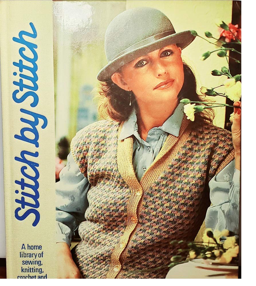 Stitch By Stitch, Volume 1 - A Home Library Of Sewing, Knitting ...
