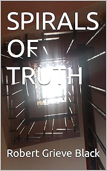 SPIRALS OF TRUTH eBook : Black, Robert Grieve : Amazon.co.uk: Kindle Store