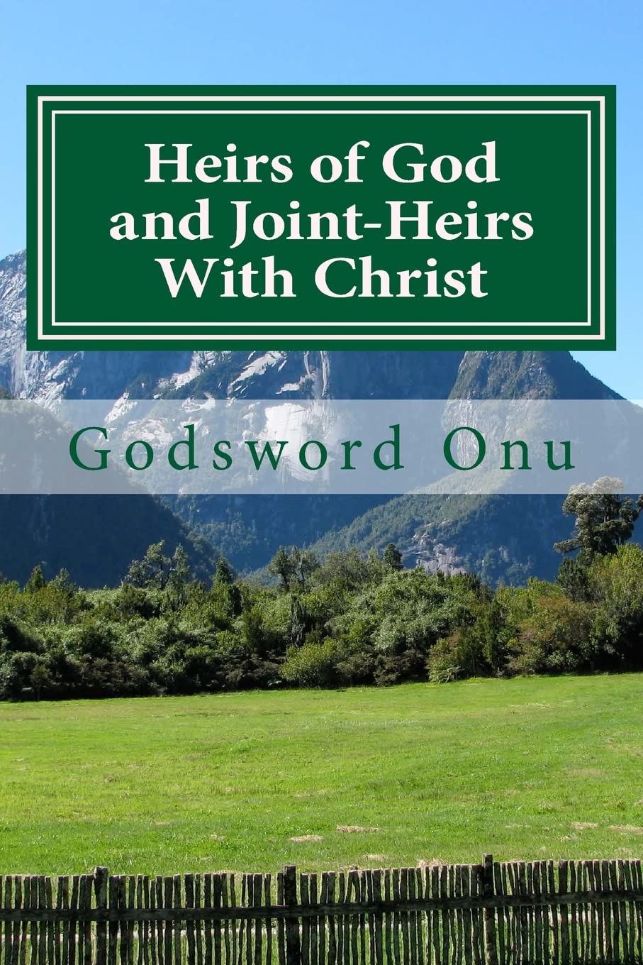 Heirs of God and Joint-Heirs With Christ: Our Position In Christ Jesus ...