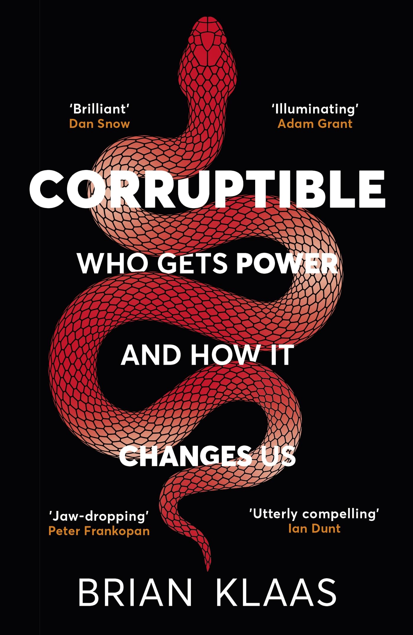 Corruptible: Who Gets Power and How it Changes Us: Amazon.co.uk: Klaas ...