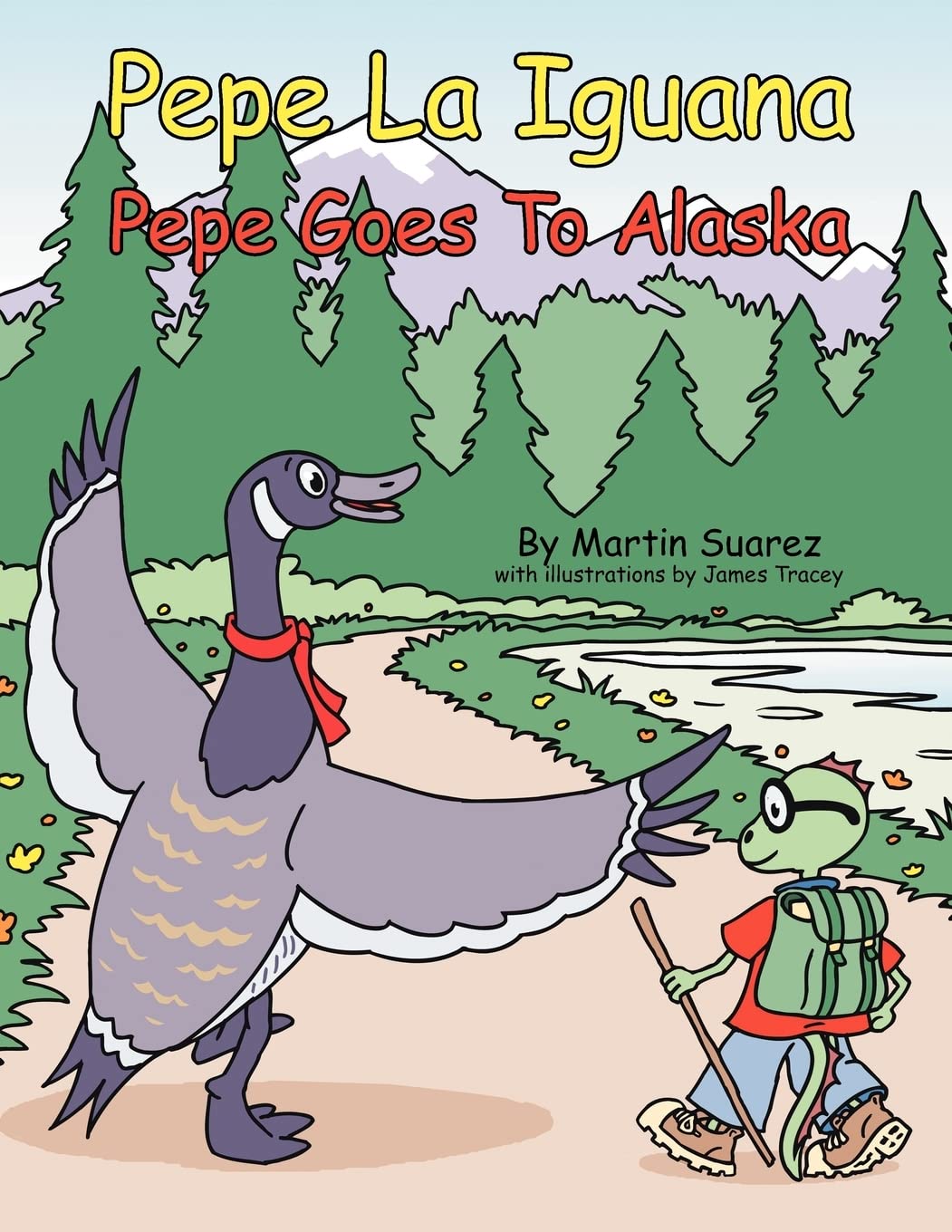 Pepe La Iguana: Pepe Goes To Alaska: Luna, Martin: 9781425946494 ...
