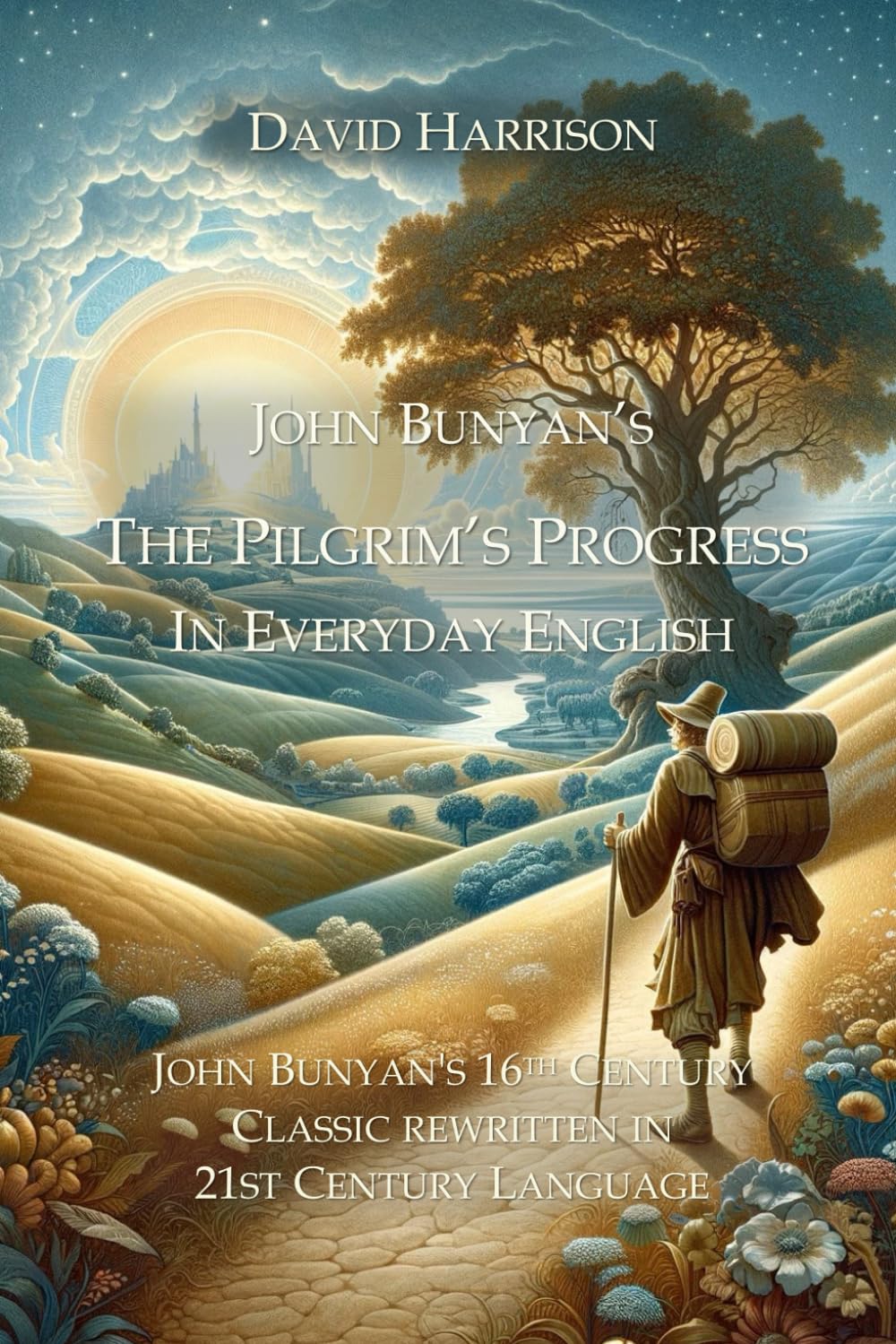 A PILGRIM'S PROGRESS IN EVERYDAY ENGLISH: John Bunyan's 16th Century ...