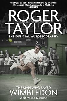 The Man Who Saved Wimbledon: Roger Taylor's Official Biography: Amazon ...