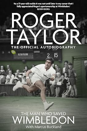 The Man Who Saved Wimbledon: Roger Taylor's Official Biography: Amazon ...