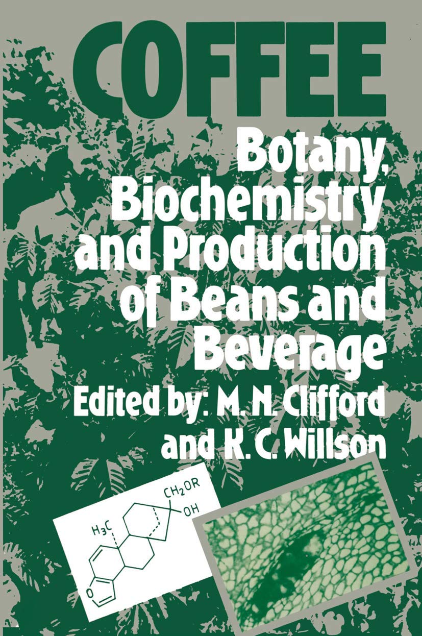 Coffee: Botany, Biochemistry and Production of Beans and Beverage ...