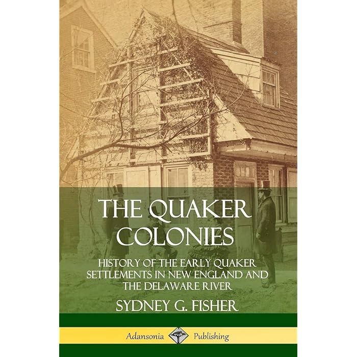 Buy The Quaker Colonies: History of the Early Quaker Settlements in New ...