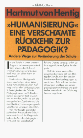Humanisierung - eine verschämte Rückkehr zur Pädagogik?: Andere Wege ...