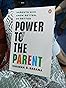 Buy Power to the Parent: Parents Who Know Better, Do Better Book Online ...