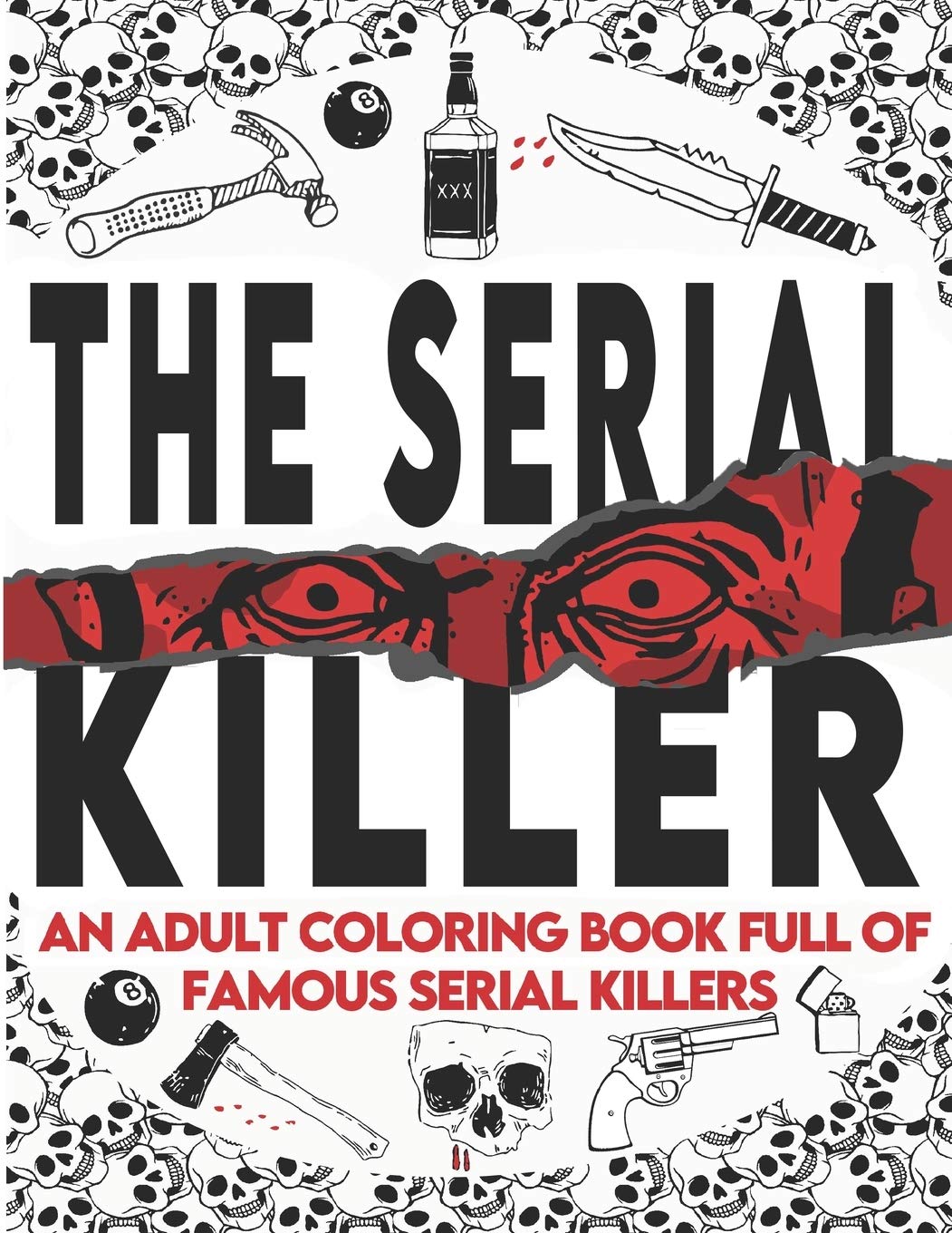 Buy The Serial Killer Coloring Book: An Adult Coloring Book Full of ...