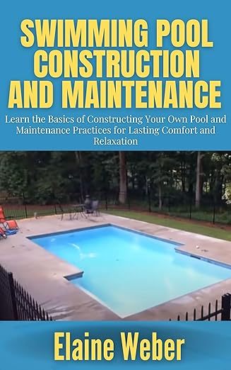 Amazon.com: THE COMPLETE GUIDE TO SWIMMING POOL CONSTRUCTION AND ...