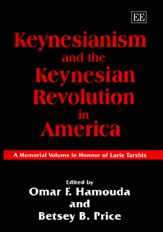 Keynesianism and the Keynesian Revolution in America: A Memorial Volume ...