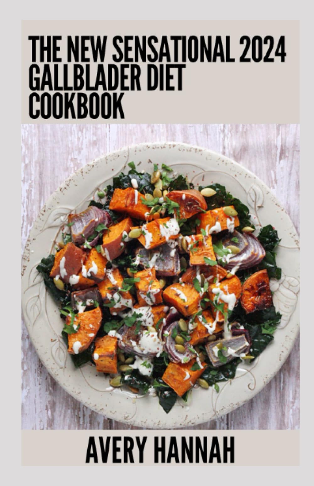 The New Sensational 2024 Gallbladder Diet Cookbook: Essential Guide ...