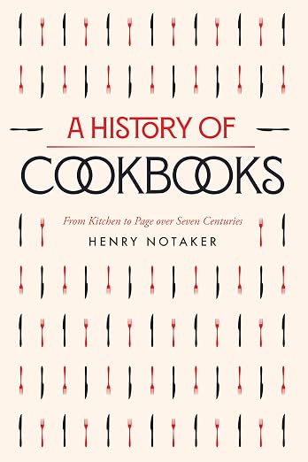A History of Cookbooks: From Kitchen to Page over Seven Centuries ...