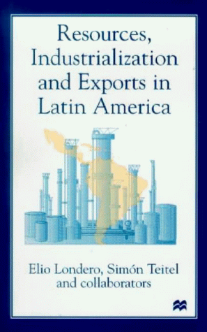 Resources, Industrialization and Exports in Latin America: The Primary ...