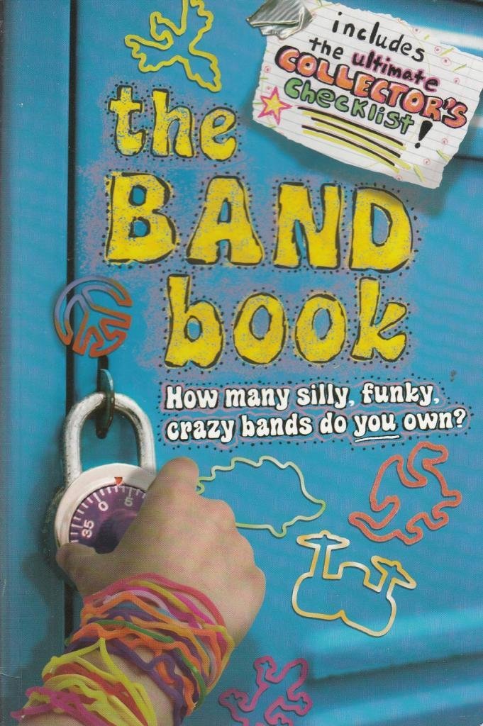 The Band Book: How many silly, funky, crazy bands do you own?: Oliver ...