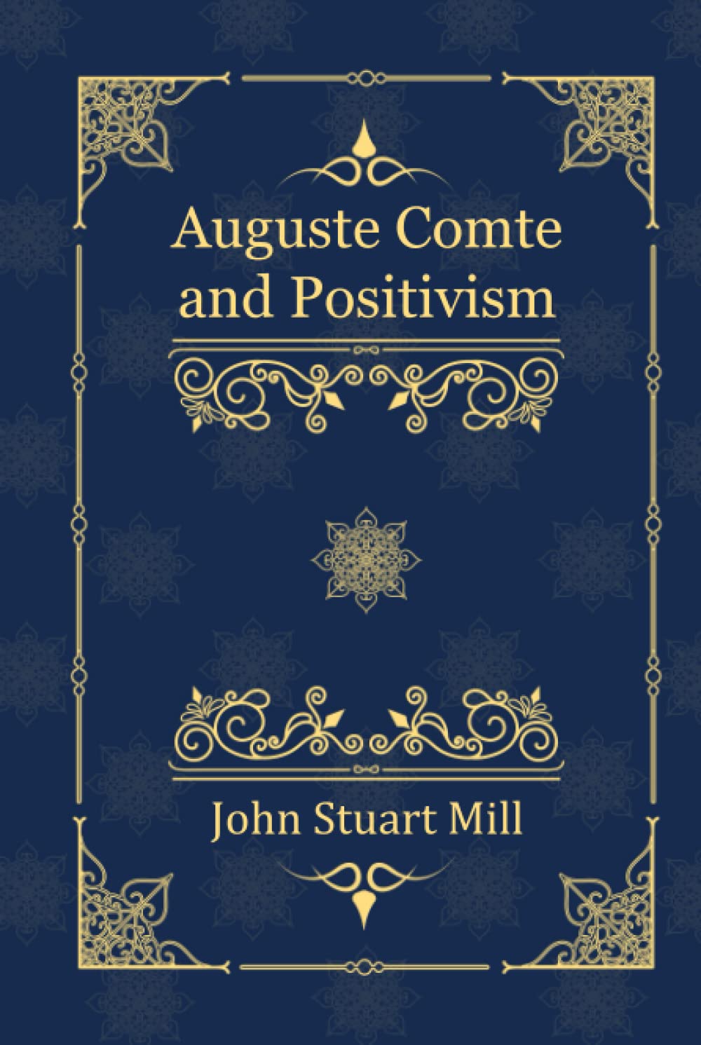 Auguste Comte and Positivism: Stuart Mill, John: 9798361513093: Amazon ...